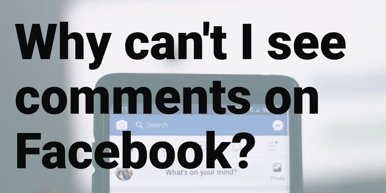 Why Can t I See Comments On Facebook 